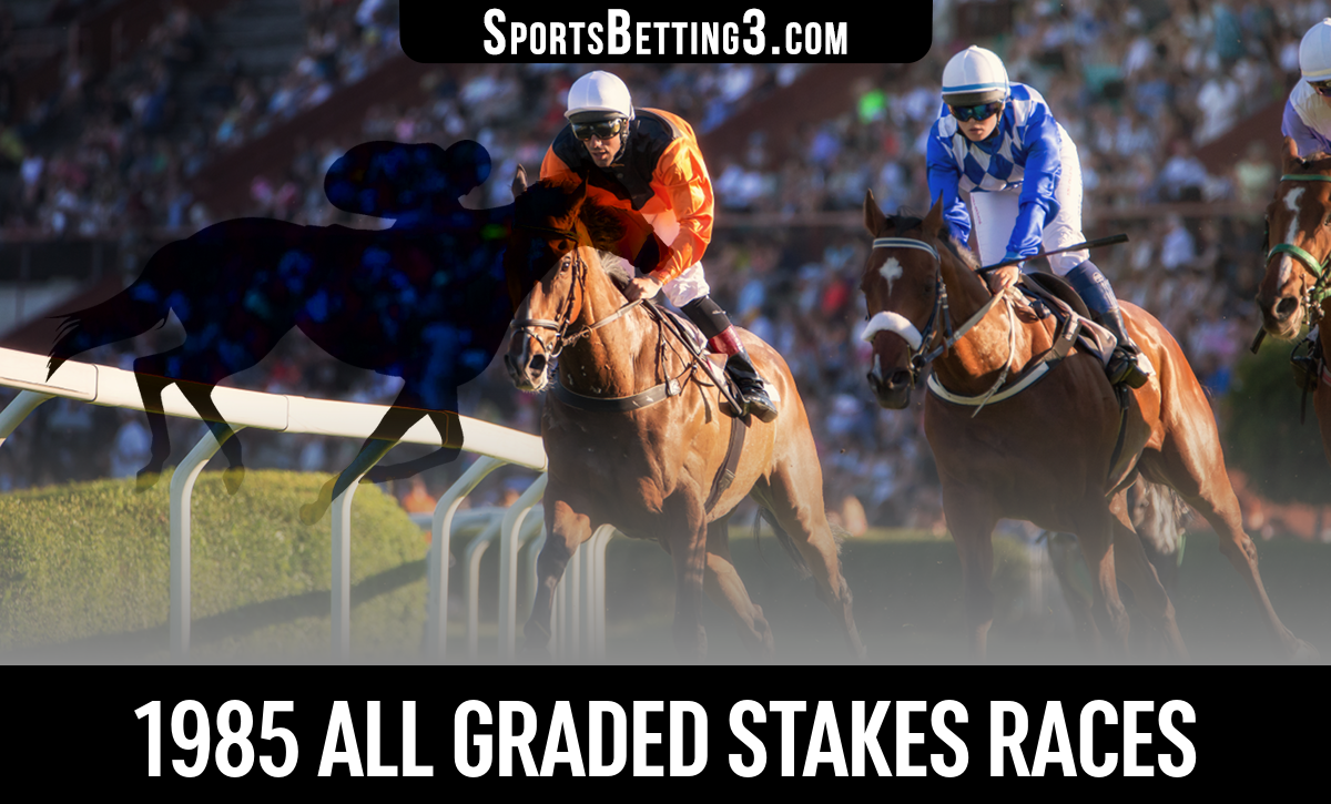 1985 All Graded Stakes Races - SportsBetting3.com