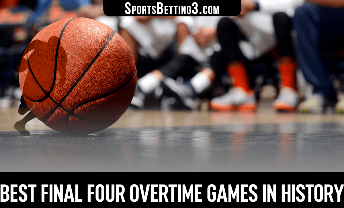 Best Final Four Overtime Games in History - SportsBetting3.com