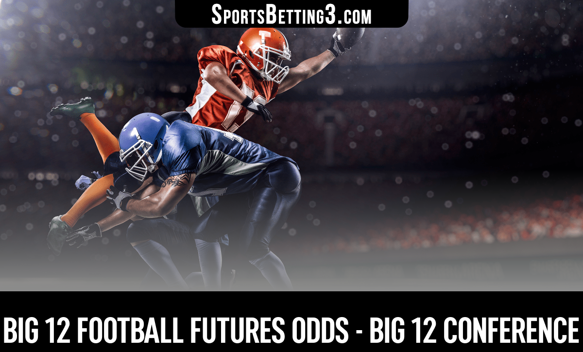 2025 Big 12 Football Futures Odds - Big 12 Conference