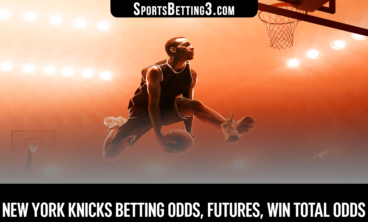 New York Knicks Betting Odds, Futures, Win Total Odds - SportsBetting3.com