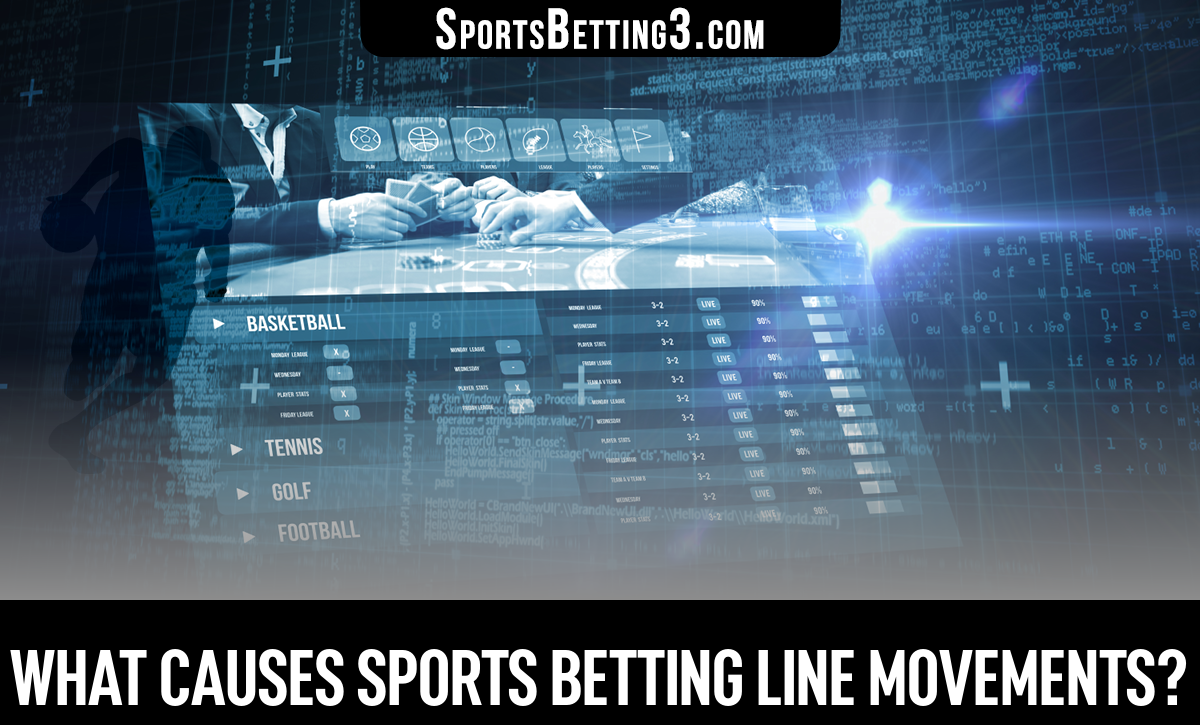 What Causes Sports Betting Line Movements? - SportsBetting3.com