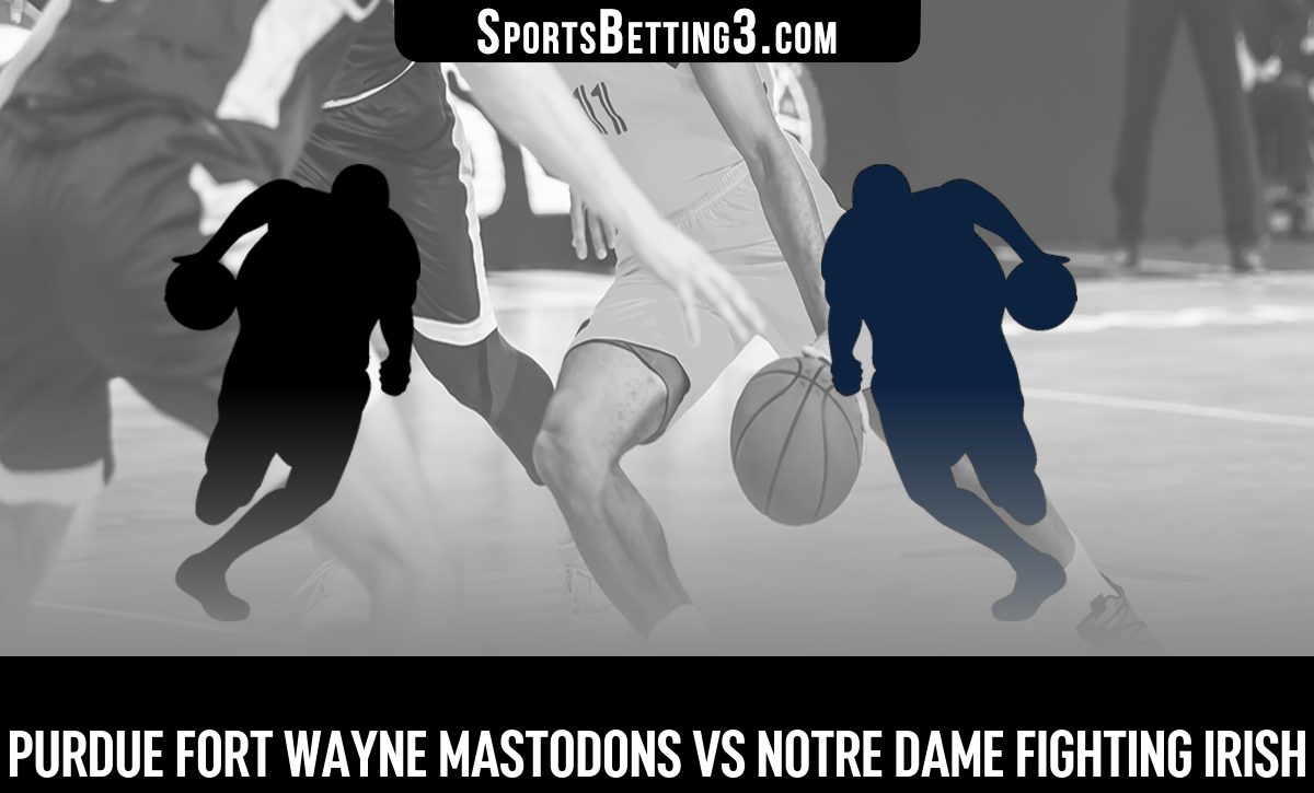 Purdue Fort Wayne vs Notre Dame Basketball Odds - SportsBetting3.com